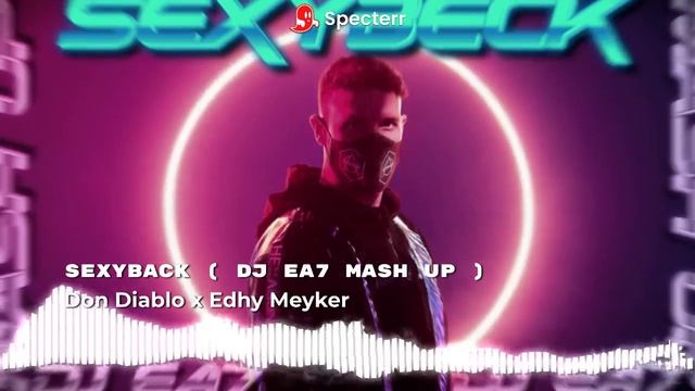 Don Diablo x Edhy Meyker - SexyBack ( DJ EA7 Mash Up )