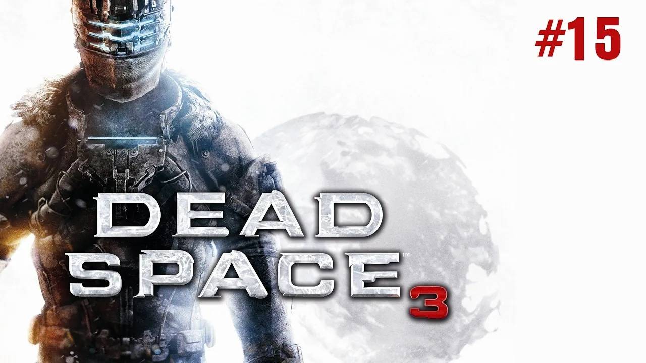 Dead Space 3 Прохождение Без Комментариев #15: Коснуться небес [2/2]; Всему своё место [1/4]