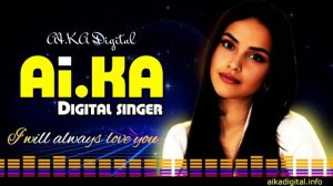 I will always love you - AI.KA Digital Singer