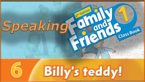 Billy`s teddy! Speaking. Family and friends 1 - 2nd edition