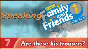 Are these his trousers? Speaking. Family and friends 1 - 2nd edition
