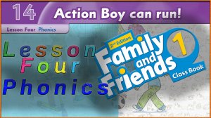 Unit 14 - Action Boy can run! Lesson 4 - Phonics. Family and friends 1 - 2nd edition