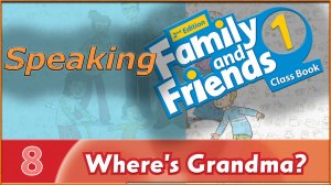 Where's Grandma? Speaking. Family and friends 1 - 2nd edition