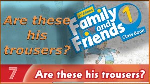 Are these his trousers? Family and friends 1 - 2nd edition