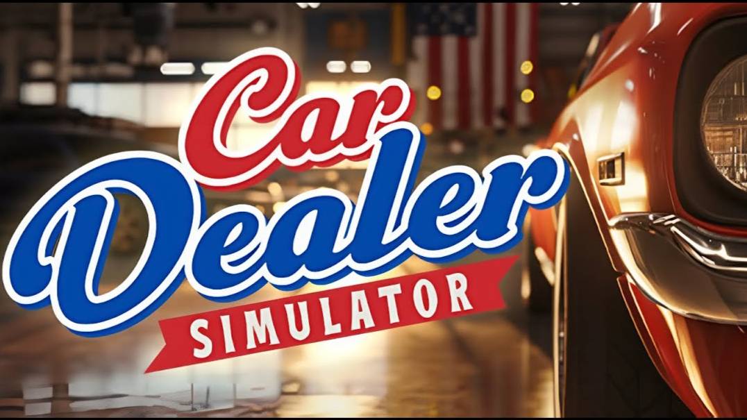 Car Dealer Simulator №1| Открываем свой новый бизнес, теперь я Авто-дилер!
