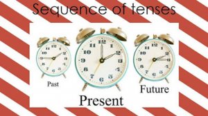 LESSON➢  SEQUENCE  OF TENSES
