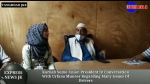 Karnah Sumo Union President In Conversation With Urfana Muneer Regarding Many Issues Of Drivers