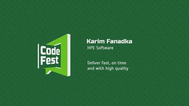 #QA Karim Fanadka HPE Software  Deliver fast, on time and with high quality