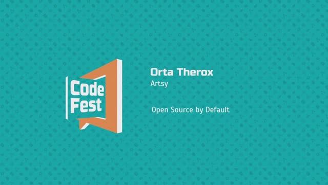 #Keynote Orta Therox Artsy Open Source by Default