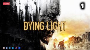 Dying Light ▶ Прохождение 1