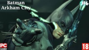 Batman: Arkham City (2012) (PC) - Прохождение #6, Финал. (без комментариев) на Русском.