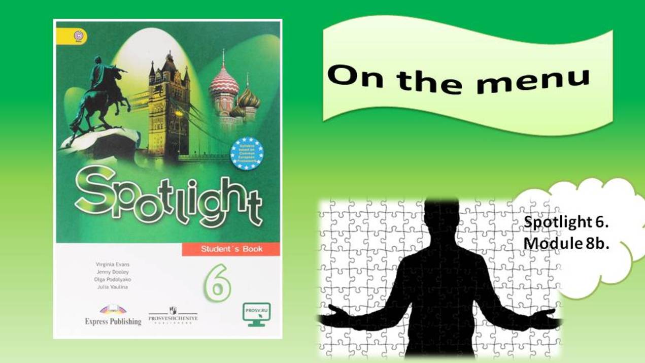 SPOTLIGHT 6. Module 9. Lesson 9b. On the menu.