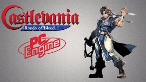 Ностальгия: прохождение Castlevania Rondo of Blood (Akumajō Dracula X: Chi no Rondo) на PC Engine