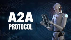 Что Такое A2A Protocol и Как Он Изменит Будущее Коммуникаций между ИИ-агентами?