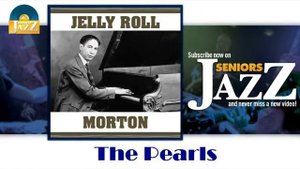 Jelly Roll Morton - The Pearls (HD) Officiel Seniors Jazz