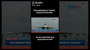 Rusia kirim Jet Tempur Sukhoi Su-35 ke iran
