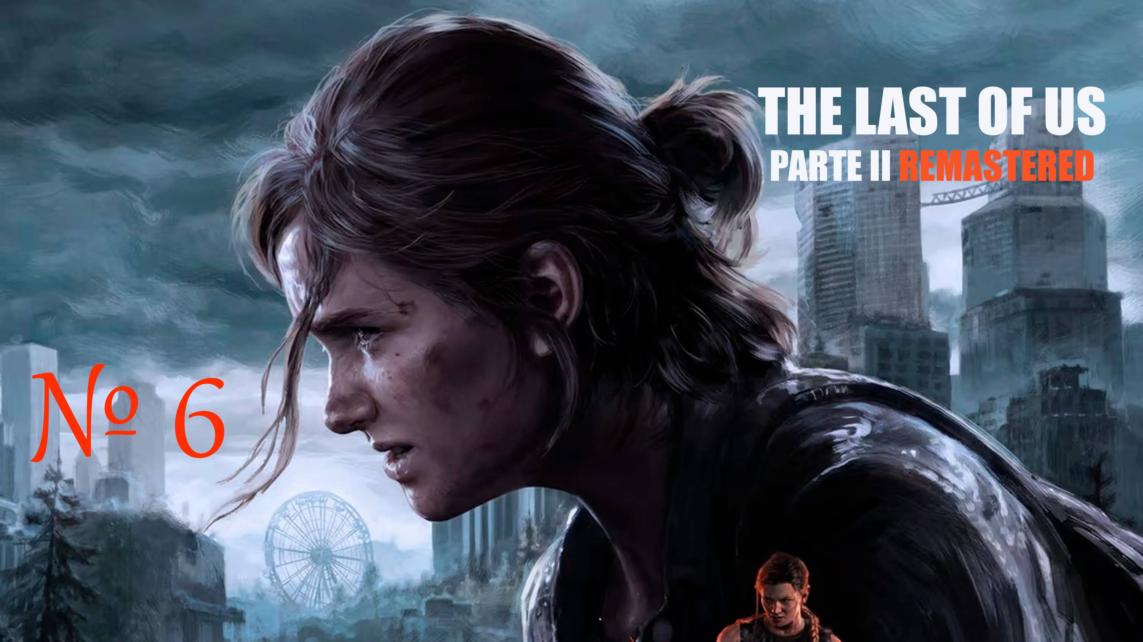 Полное прохождение The Last of Us Part II Remastered (Последние из нас 2 - Ремастер) (2025) #6