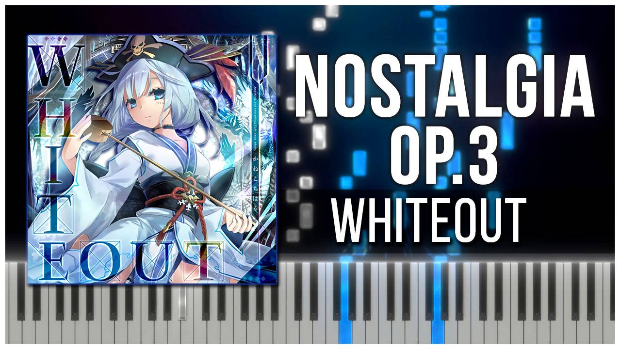 WHITEOUT (Nostalgia Op.3) 【 КАВЕР НА ПИАНИНО 】