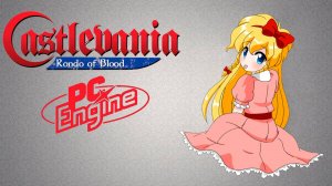 Ностальгия:Альтернативный путь Castlevania Rondo of Blood (Akumajō Dracula X: Chi no Rondo) за Марию