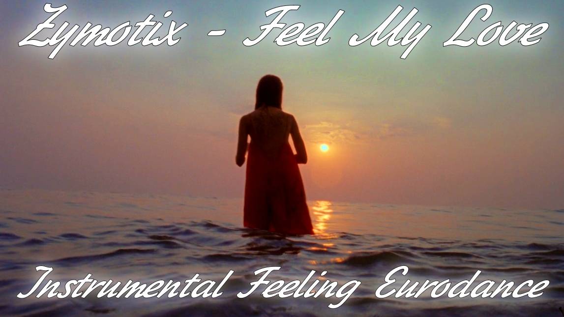 Zymotix - Feel My Love (Instrumental Feeling Eurodance)