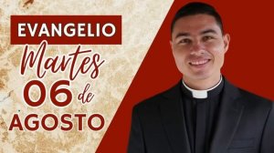 Evangelio de hoy Martes 06 de Agosto de 2024 | Lecturas y Reflexión