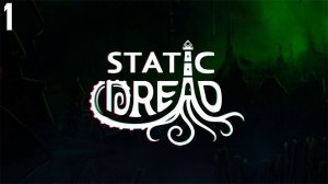 Проходим Static Dread Demo / Часть 1