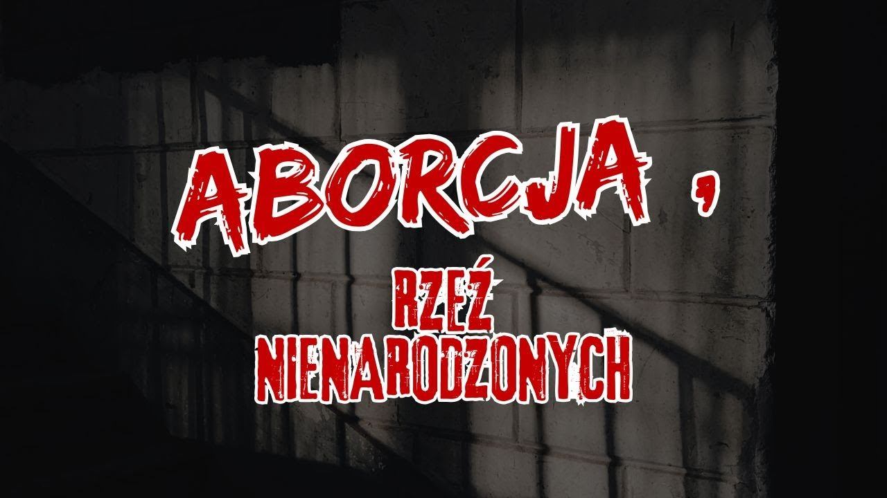 Aborcja , rzeź nienarodzonych
