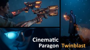 Cinematic ParagonTwinblast