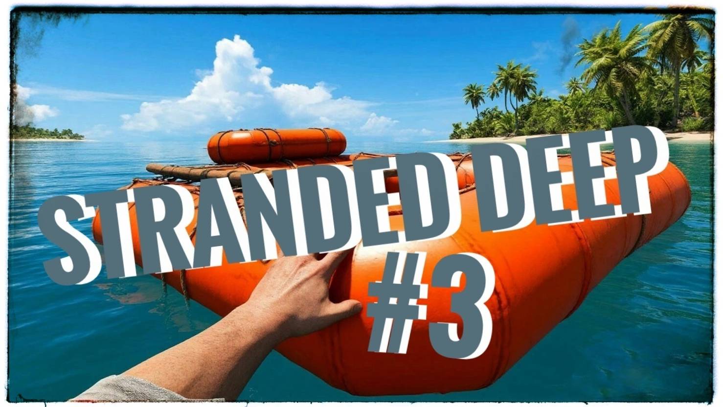 Stranded Deep #3 Построили дом......