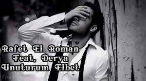Rafet El Roman  feat. Derya - Unuturum Elbet