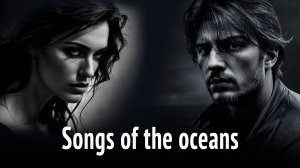 Songs of the Oceans