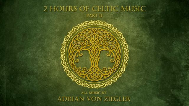 2 Hours of Celtic Music by Adrian von Ziegler (часть 2 )