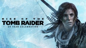 Rise of the Tomb Raider 20 Year Celebration на 100%(3 серия)