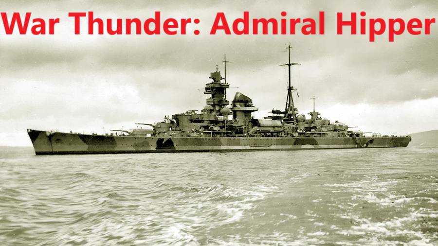 War Thunder Тяжёлый крейсер Admiral Hipper