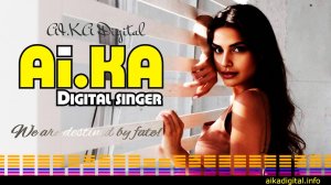 We are destined by fate! - AI.KA Digital Singer
