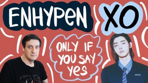 Честная реакция на Enhypen — XO (Only If You Say Yes)