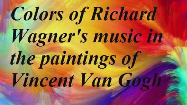 Colors of Richard Wagner's music in the paintings of Vincent Van Gogh