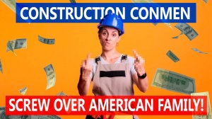 Russian Construction Conmen Try to Screw Over American Family!