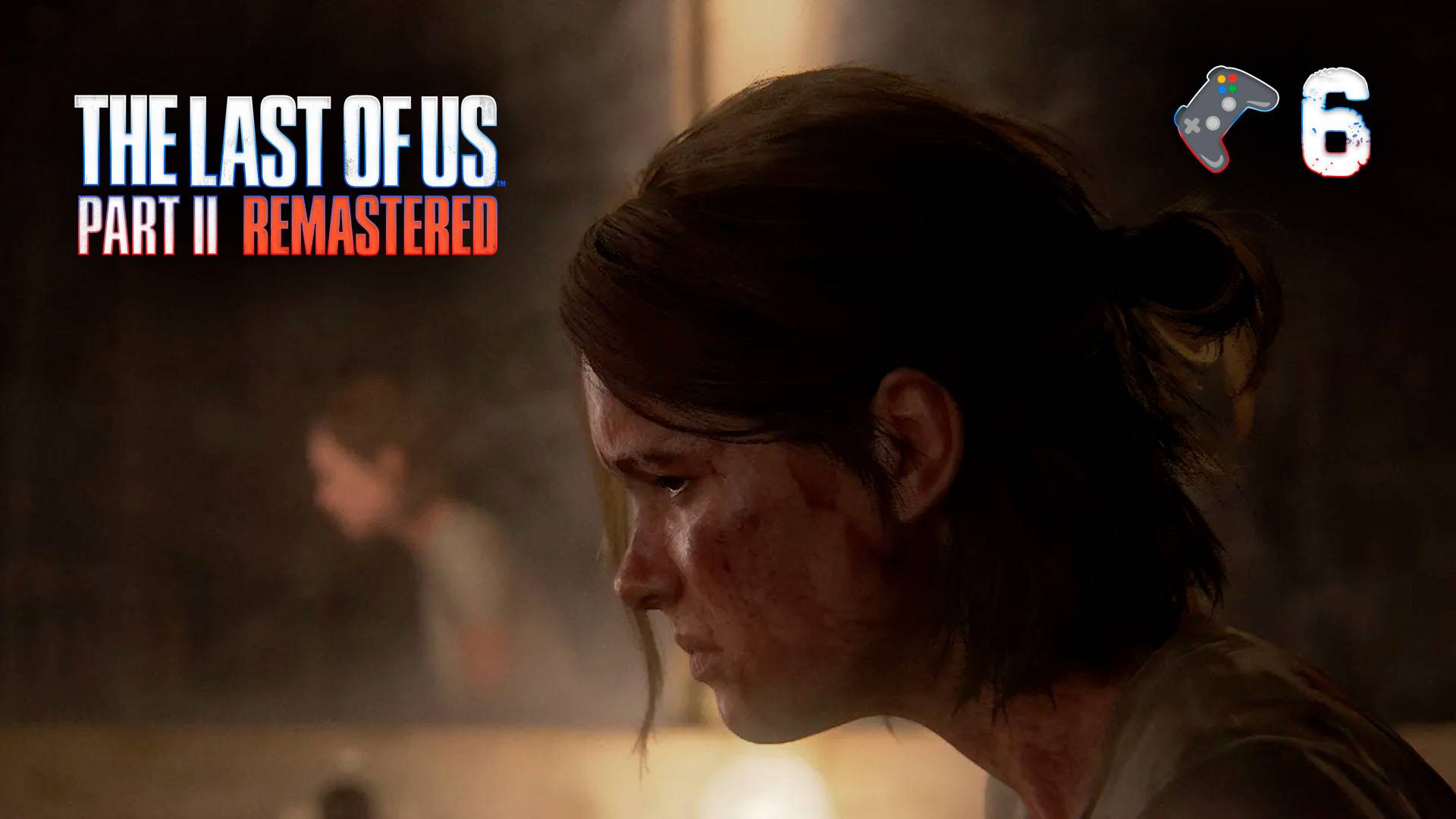 The Last of Us Part 2 Remastered🎮Не одна🎬6 серия