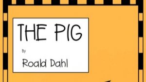 Роальд Даль "The Pig"  Спектакль на английском