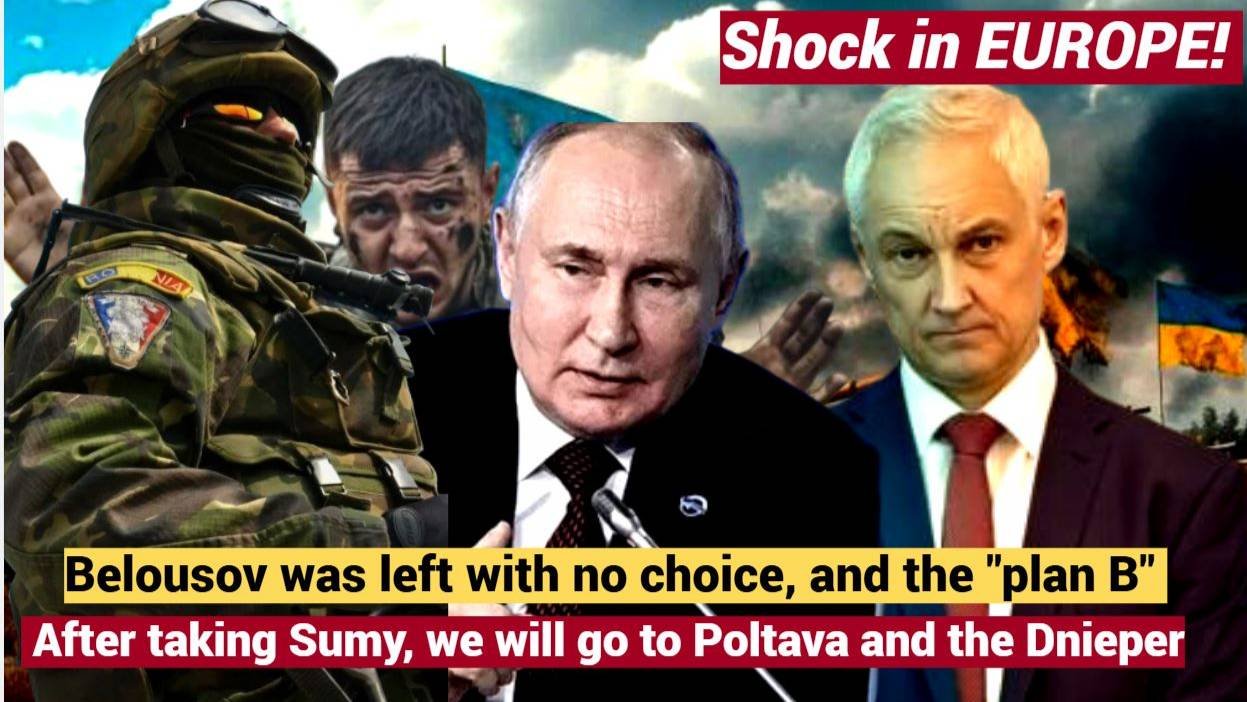 UKRAINE IS IN SHOCK!! Belousov is marching on Kiev! The Russian Armed Forces will take Sumy AND DNIP