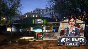 Начало курортной империи - Hotel Owner Simulator | #первыйвзгляд Прохождение
