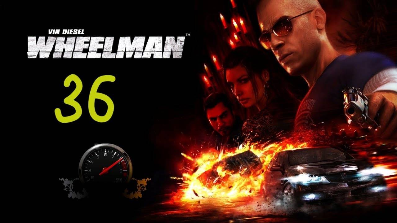Прохождение Vin Diesel. Wheelman #36 (Взять Галло) ФИНАЛ