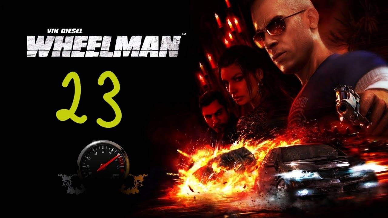 Прохождение Vin Diesel. Wheelman #23 (Время деньги)