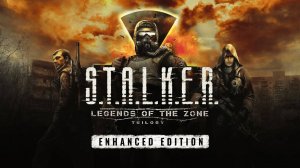 S.T.A.L.K.E.R. Legends of the Zone — Enhanced Edition Trailer