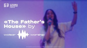 «The Father's House» | by Wolsar Worship