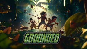 Нас уменьшили и мы выживаем с Bulatbl4   Grounded