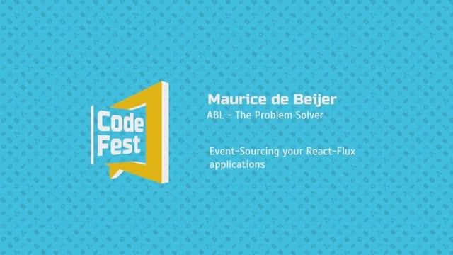 #Frontend Maurice de Beijer ABL —The Problem Solver  Event-Sourcing your React-Flux applications