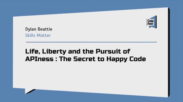 #Backend, Dylan Beattie, Life, Liberty and the Pursuit of APIness : The Secret to Happy Code