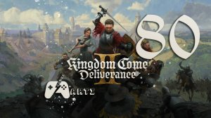 Kingdom Come: Deliverance II ● Часть 80 ● Прирожденный легат